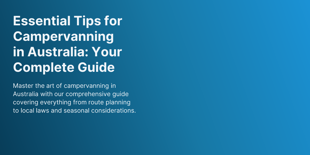 Essential Tips for Campervanning in Australia: Your Complete Guide